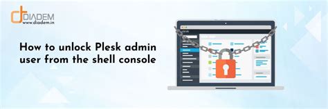 How To Unlock Plesk Admin User From The Shell Console Diadem Technologies