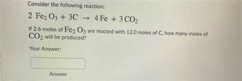 Solved Consider The Following Reaction 2 Fe2o3 3c → 4 Fe