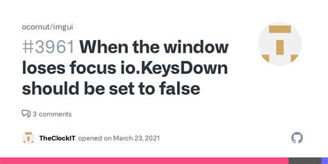 When The Window Loses Focus Io KeysDown Should Be Set To False Issue Ocornut Imgui