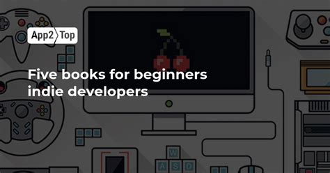 Five Books For Aspiring Indie Developers App2top