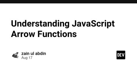 Understanding Javascript Arrow Functions Dev Community