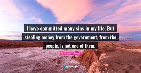 I Have Committed Many Sins In My Life But Stealing Money From The Gov