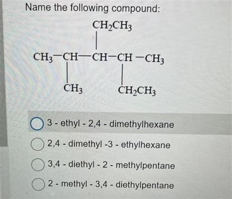 Solved Name The Following Compound 3 Ethyl 2 4