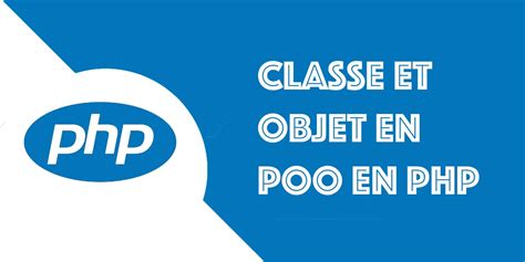 Classe Et Objet Programmation Orientée Objet En Php