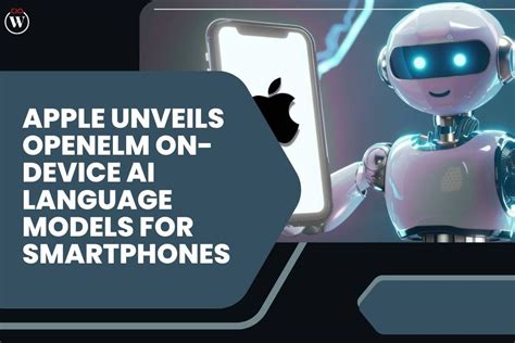 Apple Unveils On Device Ai For Iphones Openelm Language Models Cio Women Magazine