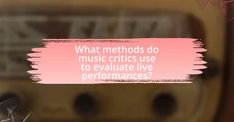 The Role Of Music Critics In Shaping Public Perception Of Live Shows