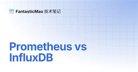 Prometheus Vs Influxdb Fantasticmao 技术笔记