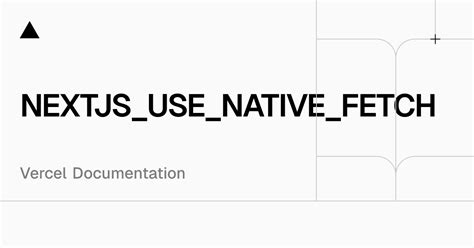 Nextjsusenativefetch