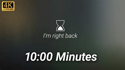 10 Minutes I M Right Back Screensaver Timer For Work At Office
