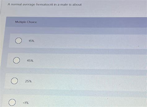 Solved A Normal Average Hematocrit In A Male Is
