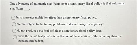 Solved One Advantage Of Automatic Stabilizers Over Chegg Com