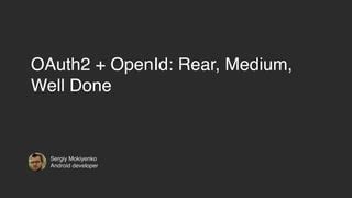 OpenId And OAuth2 Rear Medium Well Done UA Mobile 2019 PPT