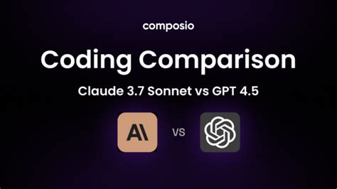 Openai Gpt 45 Vs Claude 37 Sonnet Composio
