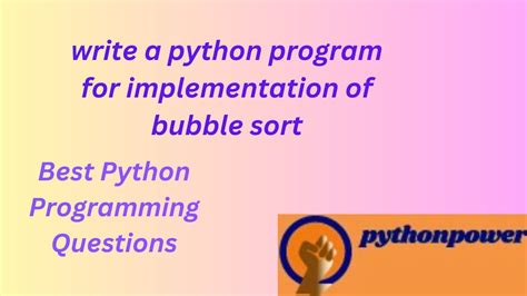 7 Write A Python Program For Implementation Of Bubble Sort Best Python Programming Questions