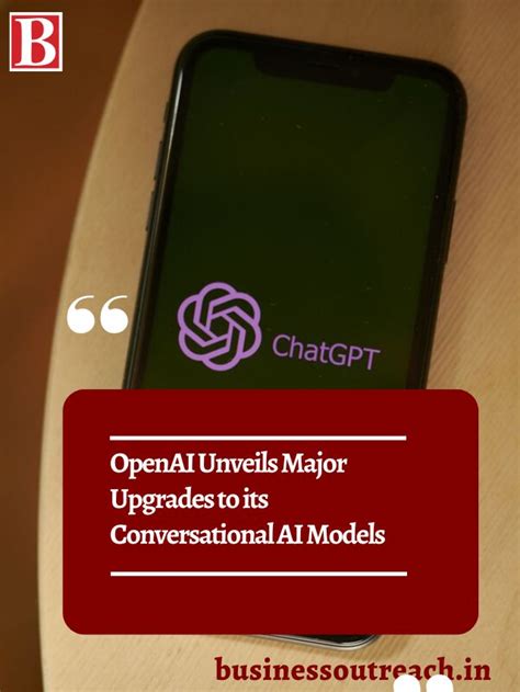 openai unveils major upgrades to its conversational ai models business outreach