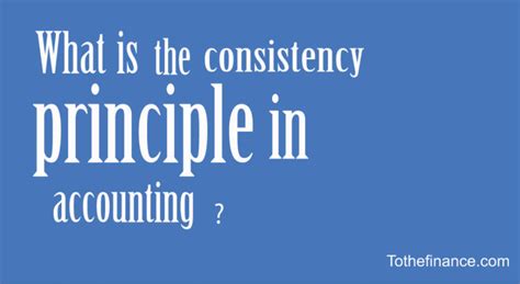 What Is The Consistency Principle In Accounting