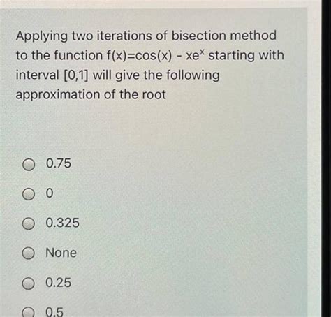 Solved Applying Two Iterations Of Bisection Method To The