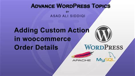 Advance Wordpress Topics 4 Add Custom Action In Woocommerce Order Details Page Youtube