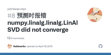 预测时报错numpy linalg linalg linalgerror svd did not converge · issue 8 · yizt keras ctpn · github