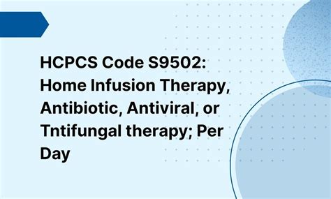 Hcpcs Code S9502 Home Infusion Therapy Antibiotic Antiviral Or Tntifungal Therapy Per Day