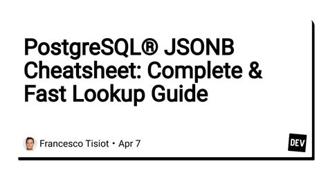 Postgresql® Jsonb Cheatsheet Complete And Fast Lookup Guide Dev