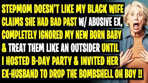 Stepmom Doesn T Like My Black Wife Claims She Had Bad Past With Abusive Black Ex Husband