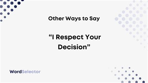 Other Ways To Say I Respect Your Decision Wordselector