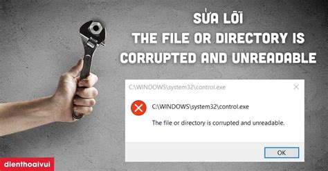 Lỗi The File Or Directory Is Corrupted And Unreadable Là Gì