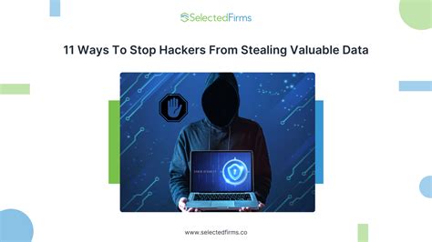 11 Ways To Stop Hackers From Stealing Valuable Data