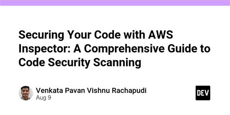 Securing Your Code With Aws Inspector A Comprehensive Guide To Code Security Scanning Dev