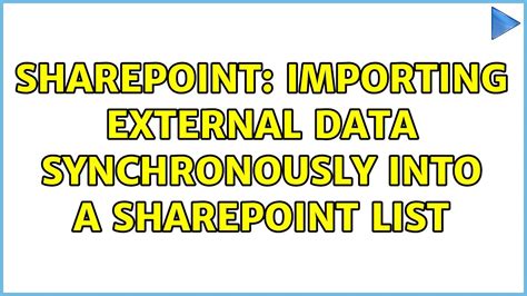 Sharepoint Importing External Data Synchronously Into A Sharepoint