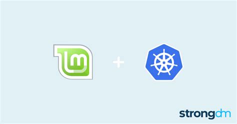 Connect Linux Mint And Kubernetes Strongdm