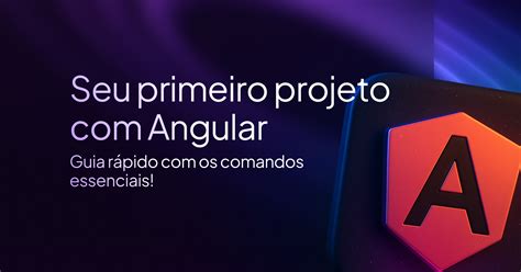 Seu Primeiro Projeto Com Angular