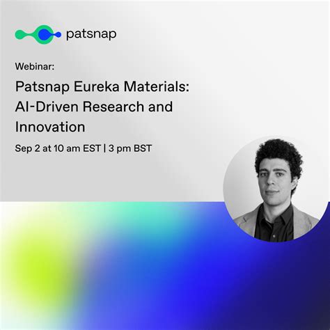 Patsnap Eureka Materials Ai Driven Research And Innovation Patsnap
