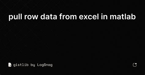 Gistlib Pull Row Data From Excel In Matlab