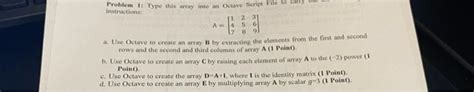 Solved Problem 1 Type This Array Into An Octave Seript File