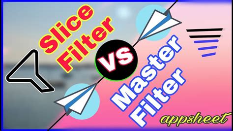 Slice Filter Vs Master Filter In Appsheet Appsheet Filter Data Filter In Appsheet Filter