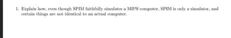 Solved 1 Explain How Even Though Spim Faithfully Simulates