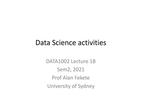 1b Lifecycle Week 1 Part B Notes Data Science Activities Data1002 Lecture 1b Sem2 2021 Prof