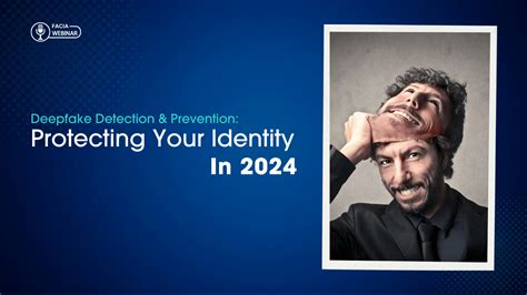 2024 Deepfake Survival Detection And Prevention For Identity Protection
