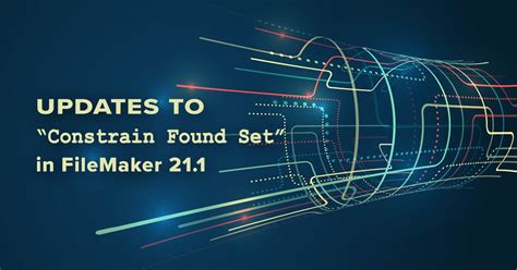 filemaker 21 1 “constrain found set” updates