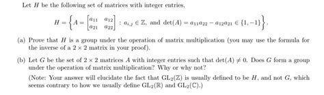 Solved Let H Be The Following Set Of Matrices With Integer