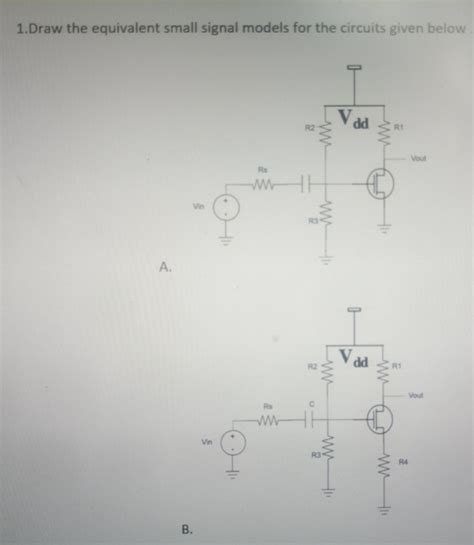 1draw The Equivalent Small Signal Models For The