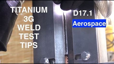 Titanium Weld Test Tips Revealed Practice For A 3g Aerospace Weld Test Youtube