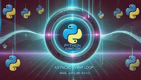 Understanding The Event Loop Pythons Asynchronous Engine
