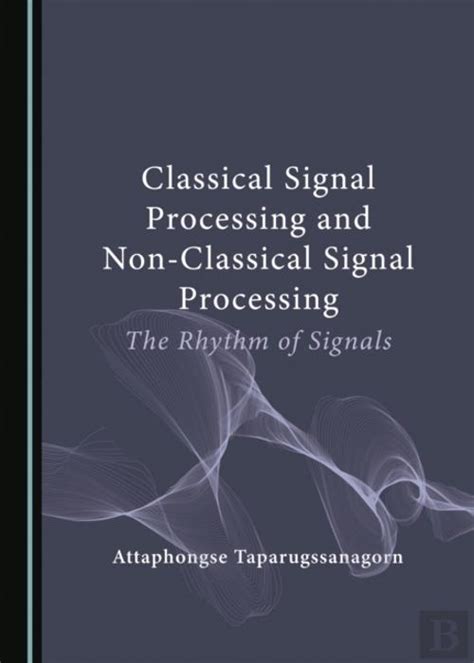 Classical Signal Processing And Non Classical Signal Processing Attaphongse Taparugssanagorn