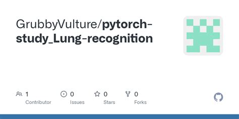 GitHub GrubbyVulture Pytorch Study Lung Recognition