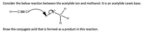 Solved Consider The Below Reaction Between The Acetylide Ion