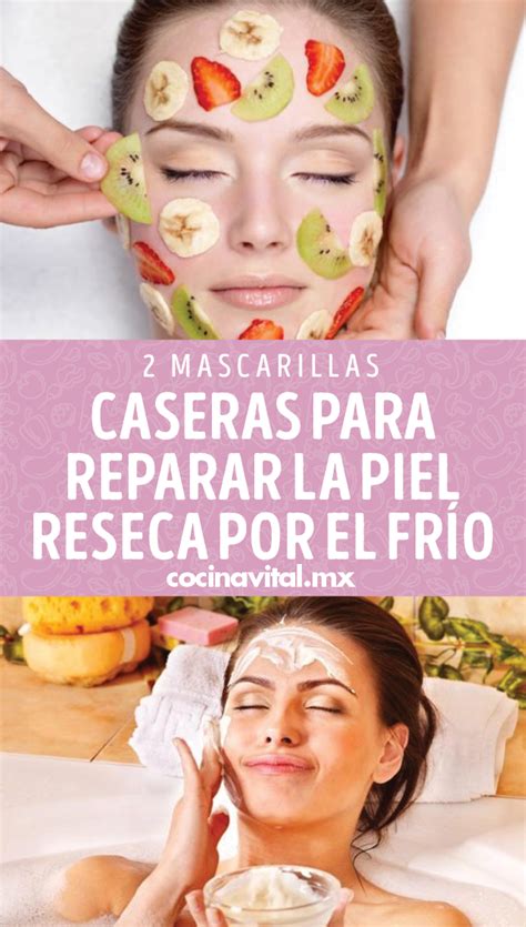 2 Mascarillas Caseras Para Reparar La Piel Reseca Por El Frío Piel Reseca Piel Quemada