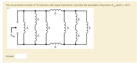 [get Answer] The Circuit Below Consists Of 10 Inductors With Equal Inductance Calculate The